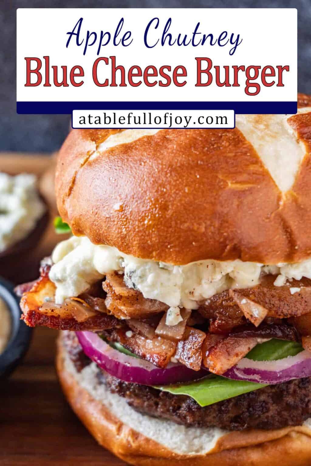 Blue Cheese Bacon Burger with Apple Chutney • A Table Full Of Joy